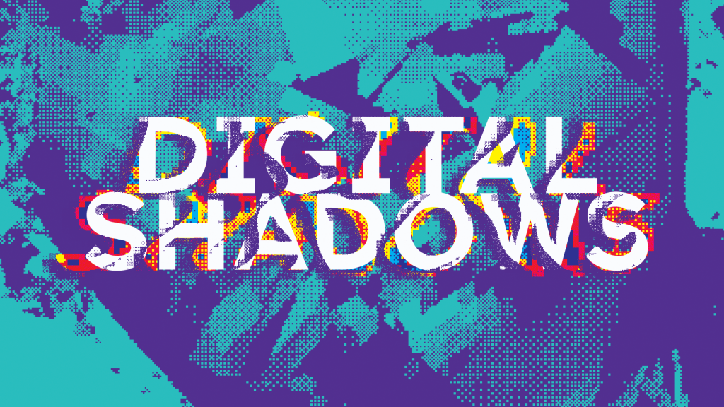 Digital Shadows